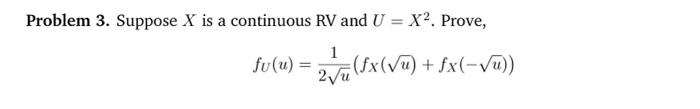 Solved Problem 3. Suppose X is a continuous RV and U=X2. | Chegg.com