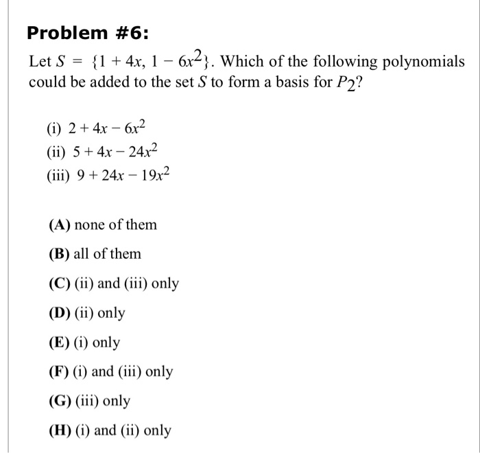Solved Problem #6: Let S = {1 + 4x, 1 – 6x2}. Which of the | Chegg.com