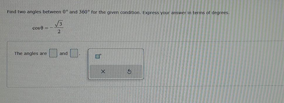 Solved Find two angles between 0° and 360° for the given | Chegg.com