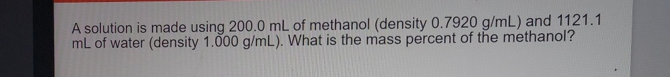 Solved A solution is made using 200.0mL ﻿of methanol | Chegg.com