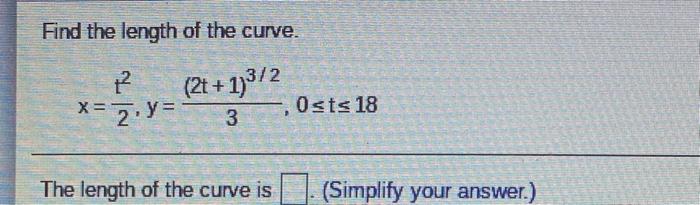 Solved Find the length of the curve. + (2t + 1)3/2 X= 2 Y=; | Chegg.com