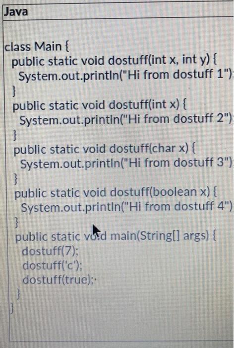 Solved Java class Main { public static void dostuff(int x, | Chegg.com
