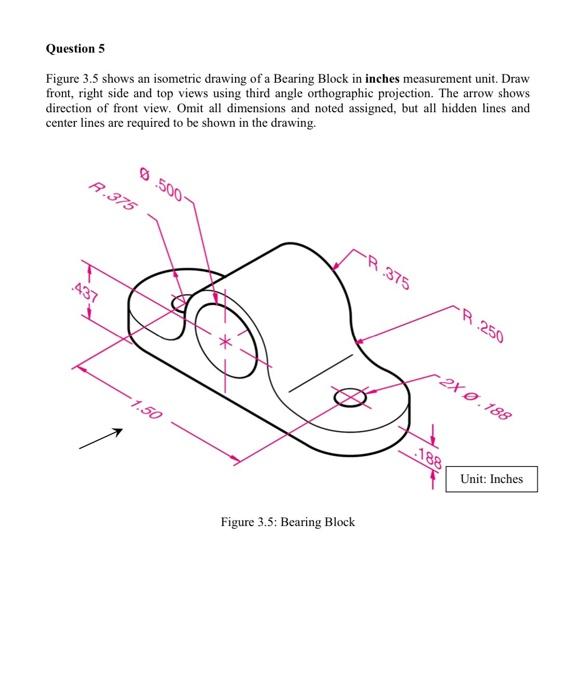 Solved Question 5 Figure 3.5 shows an isometric drawing of a | Chegg.com