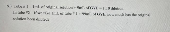Solved 9.) Tube # 1 - ImL of original solution + 9mL of GYE | Chegg.com