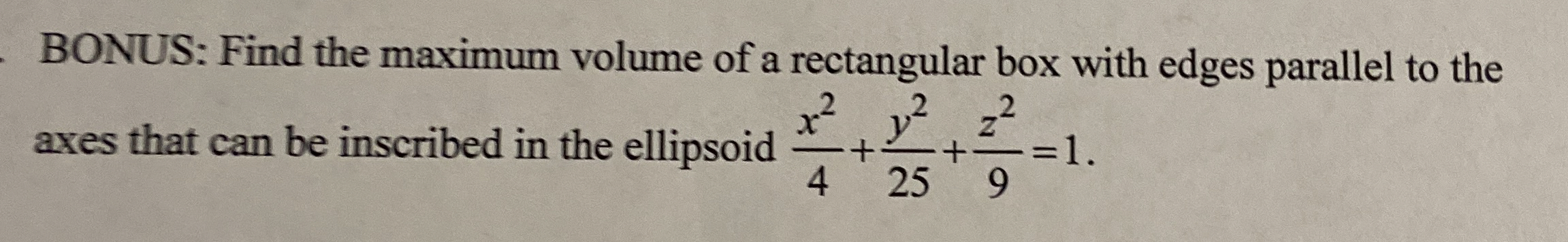 Solved BONUS: Find the maximum volume of a rectangular box | Chegg.com