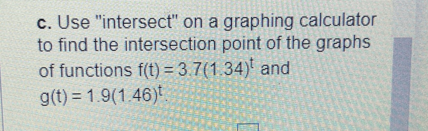Solved c. ﻿Use "intersect" on a graphing calculator to find | Chegg.com