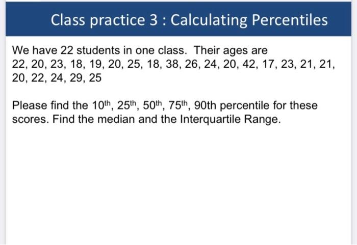 Solved Class practice 3 : Calculating Percentiles We have 22 | Chegg.com