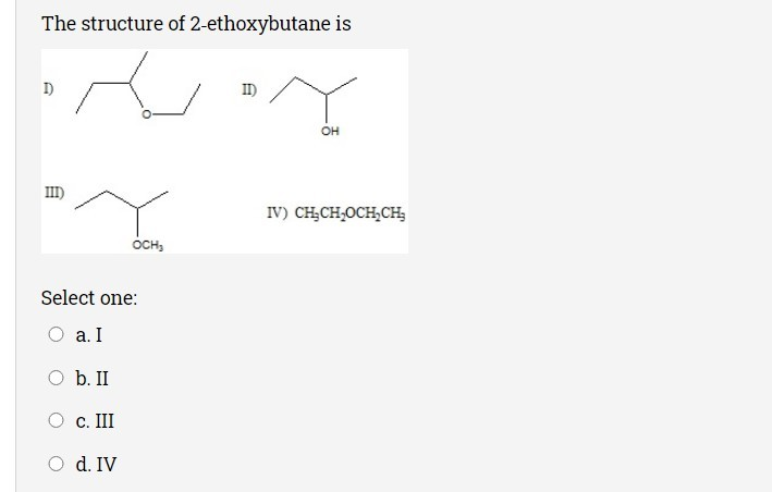 Solved The structure of 2-ethoxybutane is D) II) OH III) IV) | Chegg.com