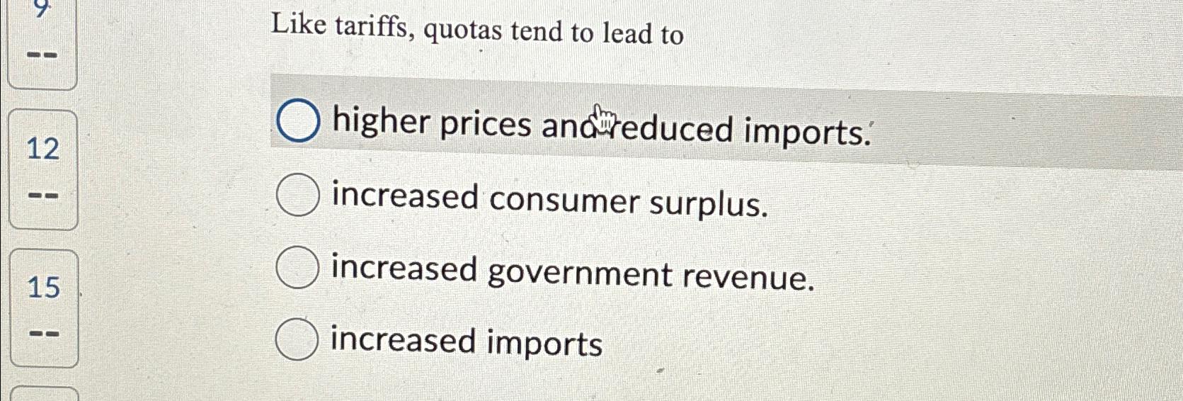 Solved Like tariffs, quotas tend to lead to . | Chegg.com