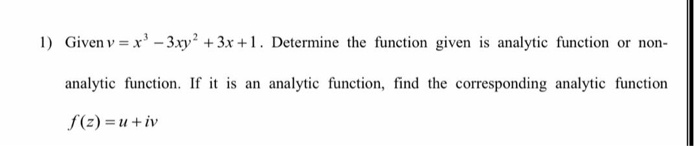 Solved 1) Given v = x - 3xy2 + 3x +1. Determine the function | Chegg.com