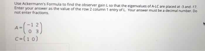 Solved Use Ackermann's Formula to find the observer gain so | Chegg.com