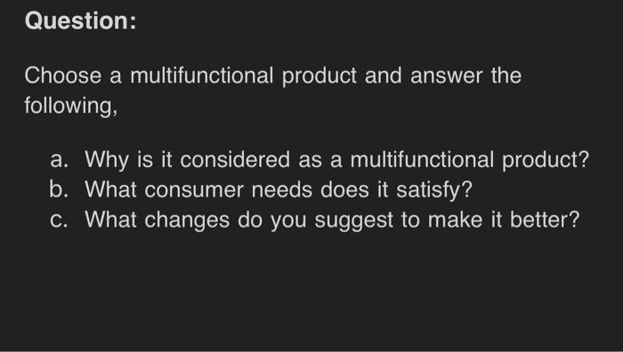 Solved Question: Choose a multifunctional product and answer | Chegg.com