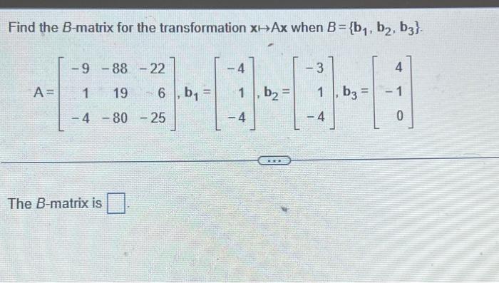 Solved Find the B-matrix for the transformation x↦Ax when | Chegg.com