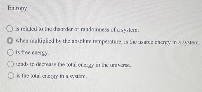 Solved Entropy is related to the disorder or randomness of a | Chegg.com