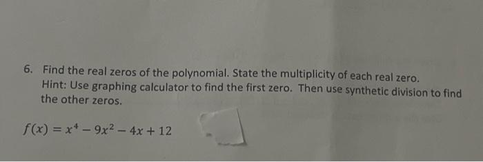 Solved 6. Find the real zeros of the polynomial. State the | Chegg.com