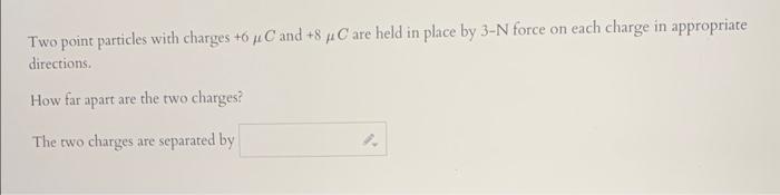Solved Two point particles with charges +6μC and +8μC are | Chegg.com