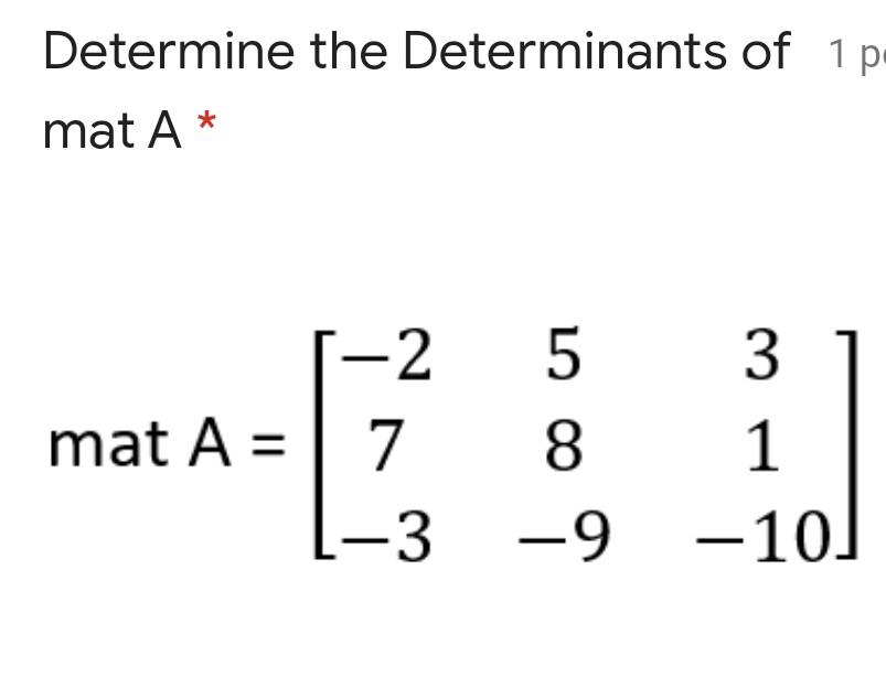 Solved Determine the Determinants of 1 p mat A * 5 mat A = - | Chegg.com