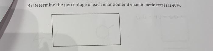Solved B) Determine the percentage of each enantiomer if | Chegg.com