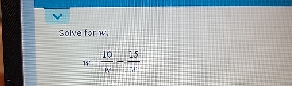 Solved Solve for w.w-10w=15w | Chegg.com