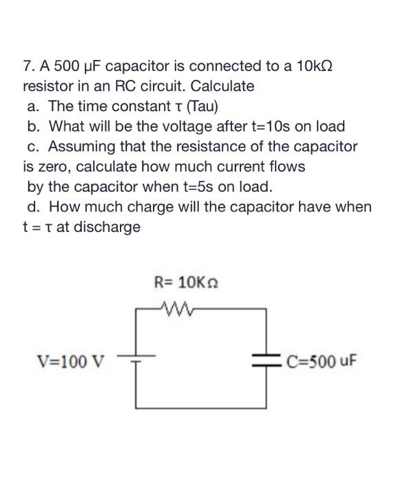 Solved 7. A 500μF capacitor is connected to a 10kΩ resistor | Chegg.com