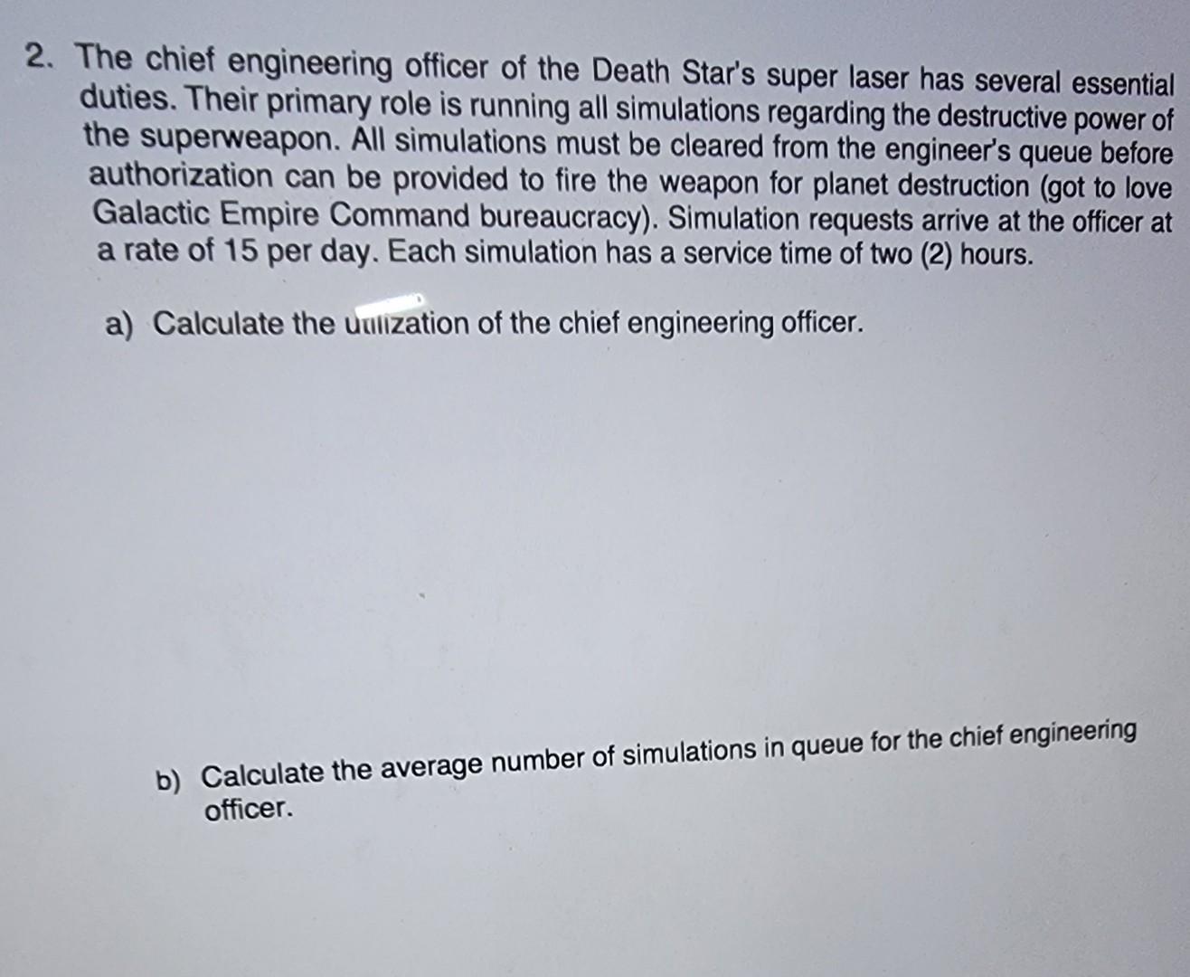 Solved 2. The chief engineering officer of the Death Star's | Chegg.com