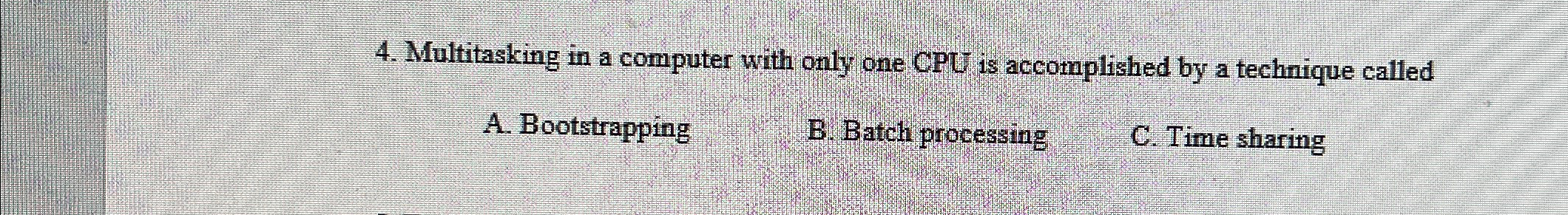 Solved Multitasking in a computer with only one CPU is | Chegg.com