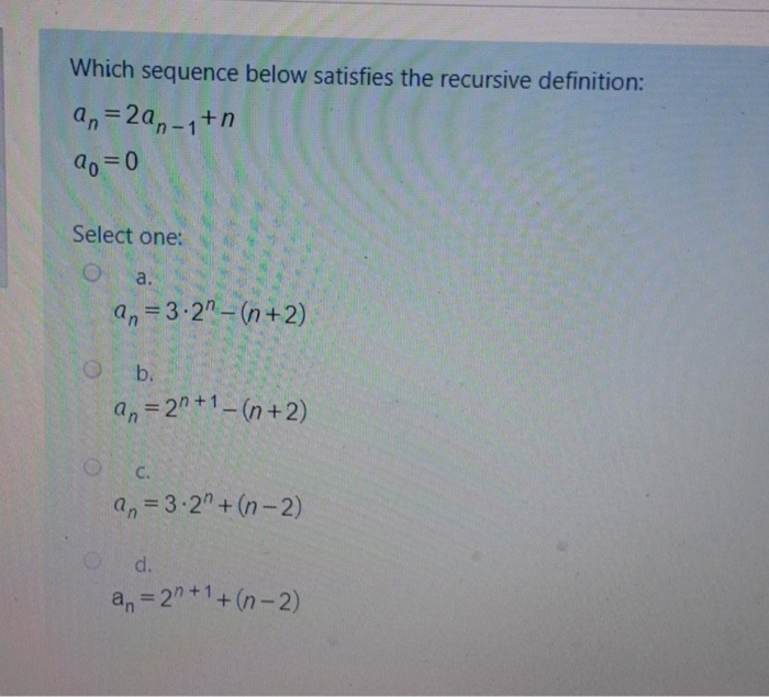 Solved Which sequence below satisfies the recursive | Chegg.com