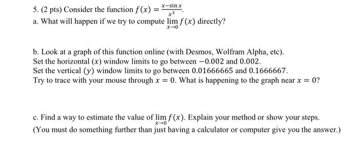 Solved 5. (2 pts) Consider the function f(x)=x3x−sinx. a. | Chegg.com