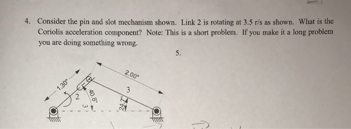 Solved 4. Consider the pin and slot mechanism shown. Link 2 | Chegg.com