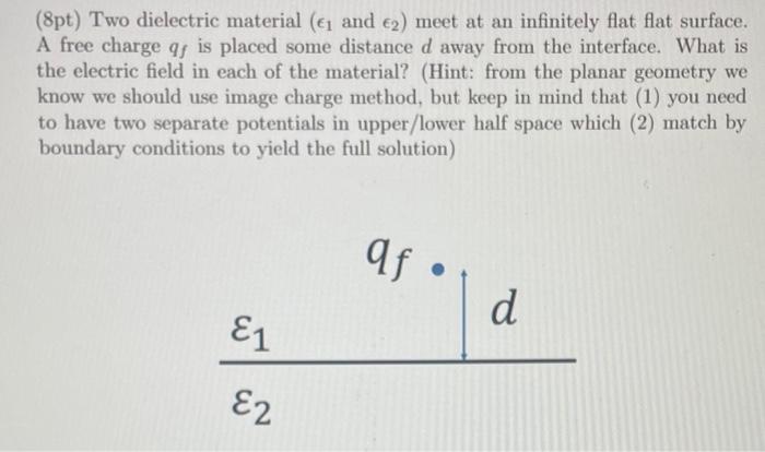 Solved (8pt) Two dielectric material (ϵ1 and ϵ2) meet at an | Chegg.com