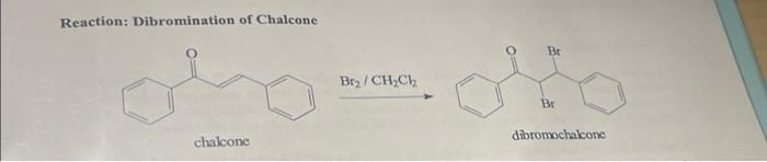 Solved Reaction: Dibromination of Chalcone Br Br2 / CH.CH BE | Chegg.com