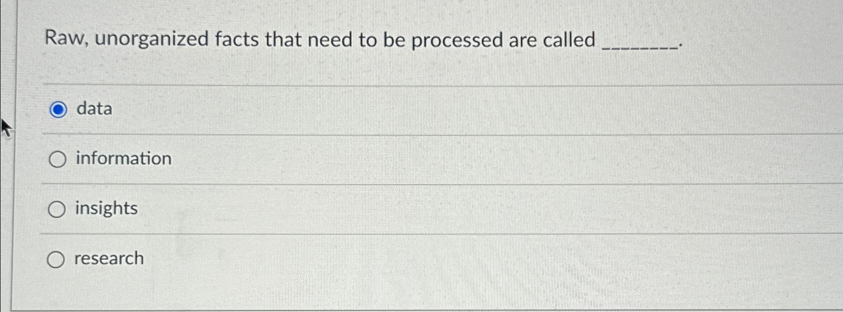 Solved Raw, unorganized facts that need to be processed are | Chegg.com