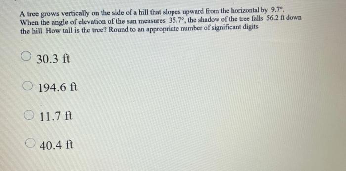 Solved A tree grows vertically on the side of a hill that | Chegg.com