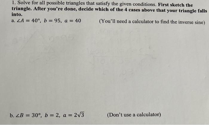 Solved 1. Solve for all possible triangles that satisfy the | Chegg.com