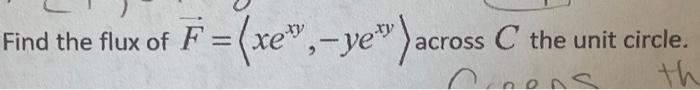Solved Find the flux of F= xexy,−yexy across C the unit | Chegg.com