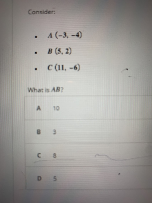 Solved Consider: A(-3,-4) B (5,2) C(11, -6) . What is AB А | Chegg.com