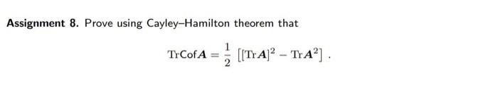 Solved Assignment 8. Prove using Cayley-Hamilton theorem | Chegg.com