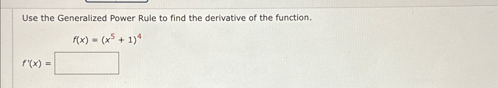 Solved Use the Generalized Power Rule to find the derivative | Chegg.com