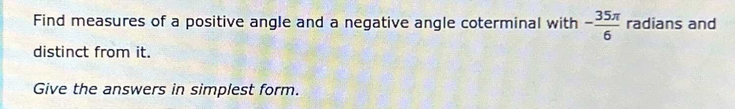 Solved Find measures of a positive angle and a negative | Chegg.com