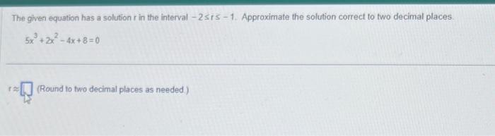 Solved The given equation has a solution r in the interval | Chegg.com