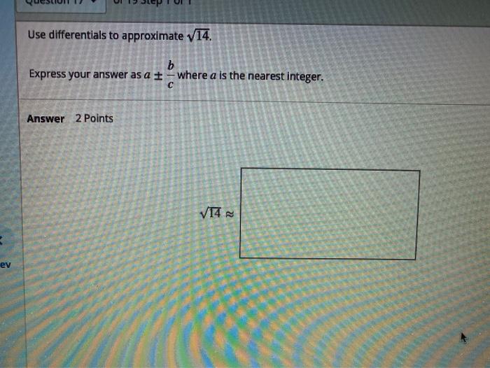Solved Use differentials to approximate v14. b Express your | Chegg.com
