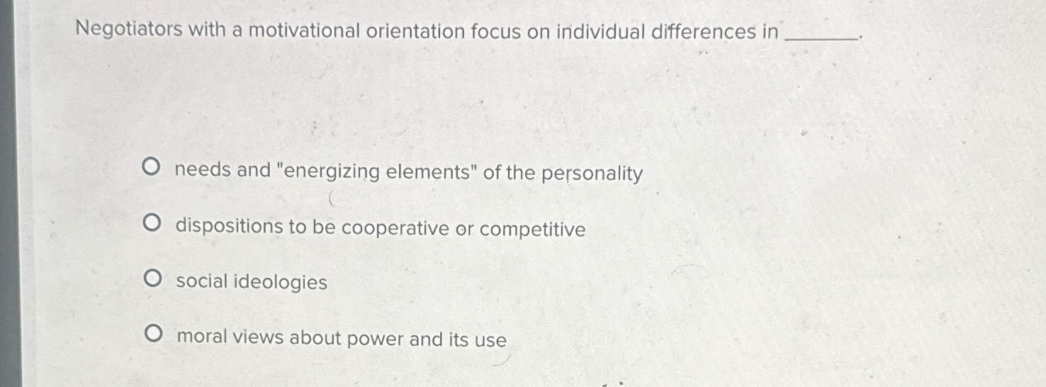 Solved Negotiators with a motivational orientation focus on | Chegg.com