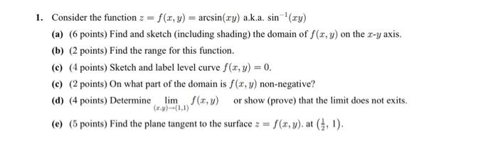 Solved 1. Consider the function z=f(x,y)=arcsin(xy) a.k.a. | Chegg.com