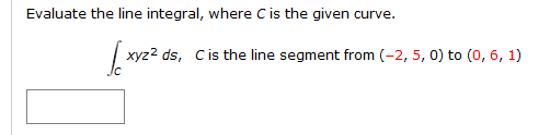 Solved Evaluate the line integral, where C is the given | Chegg.com