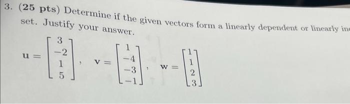 Solved 3. (25 pts) Determine if the given vectors form a | Chegg.com