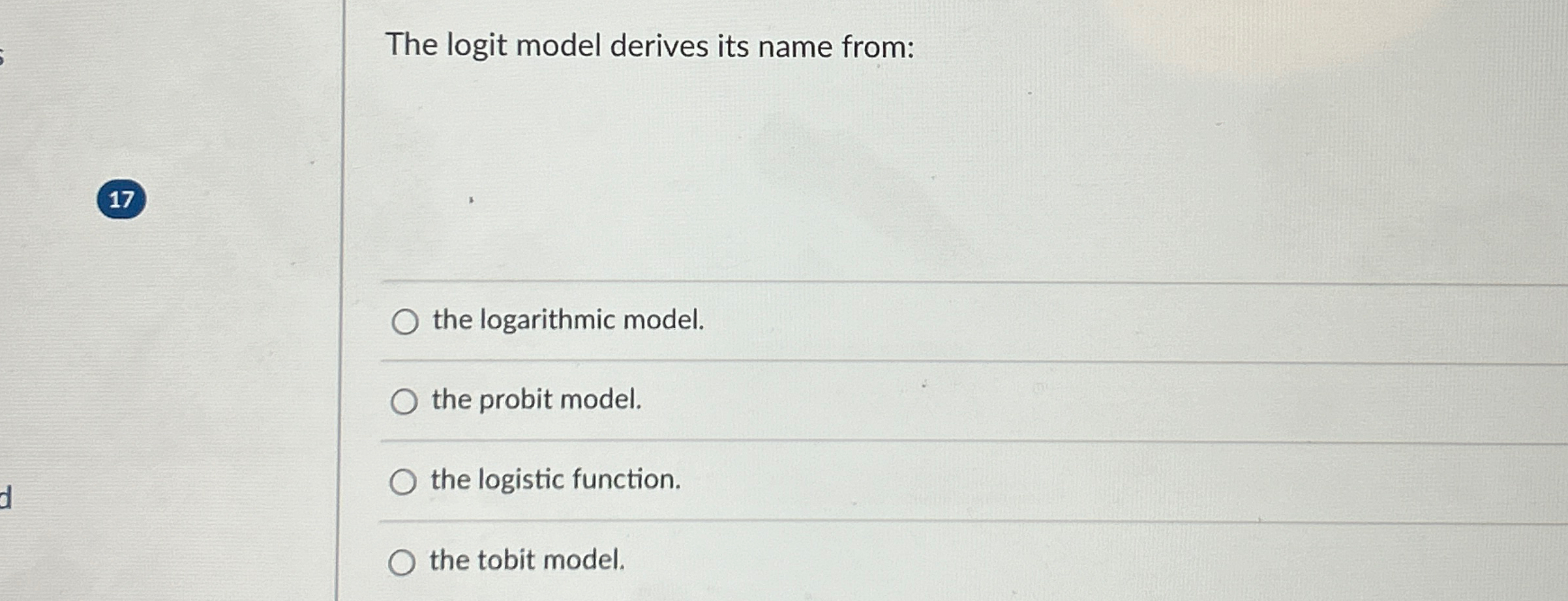 Solved The logit model derives its name from:17the | Chegg.com