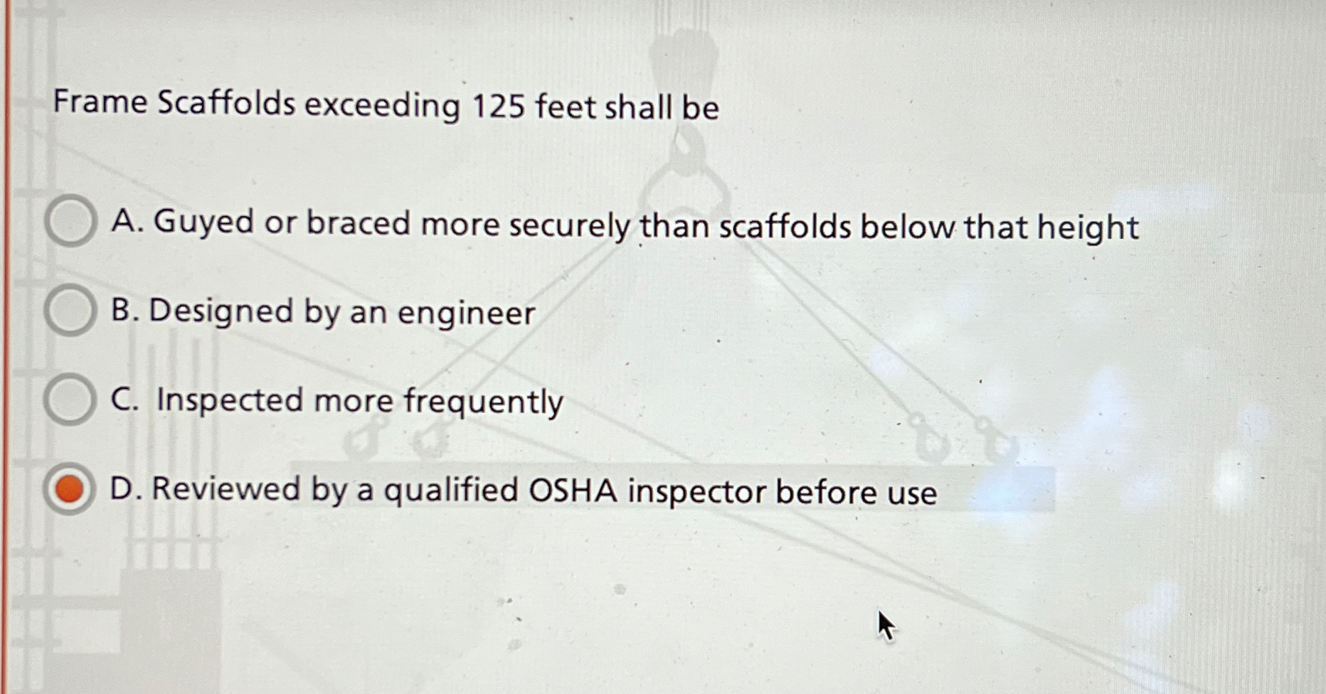 Solved Frame Scaffolds exceeding 125 ﻿feet shall beA. ﻿Guyed | Chegg.com