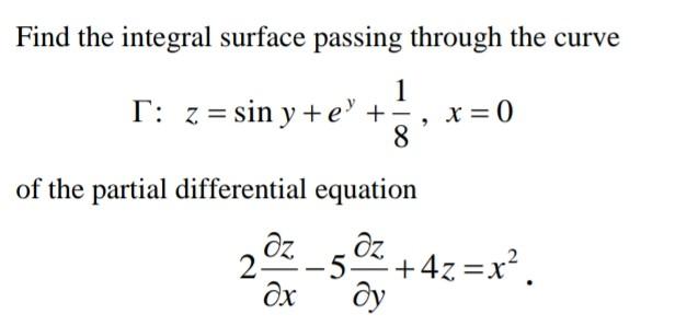 Solved Find the integral surface passing through the curve 1 | Chegg.com