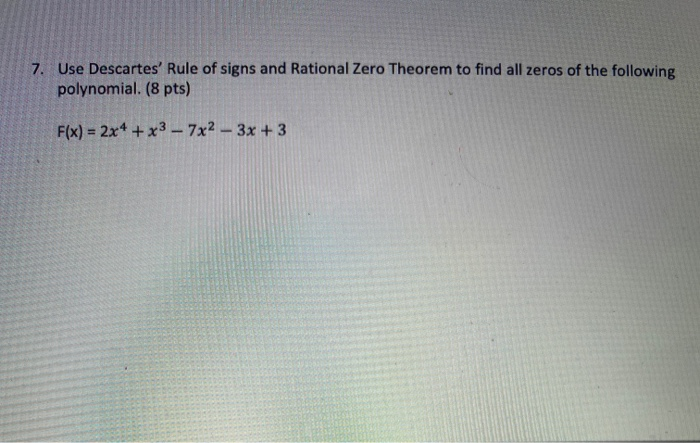 Solved 7. Use Descartes' Rule of signs and Rational Zero | Chegg.com