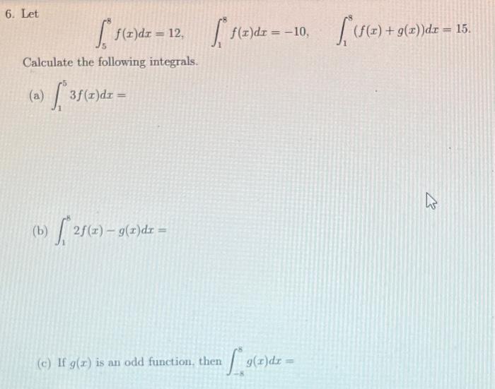 Solved 6. Let ∫58f(x)dx=12,∫18f(x)dx=−10,∫18(f(x)+g(x))dx=15 | Chegg.com